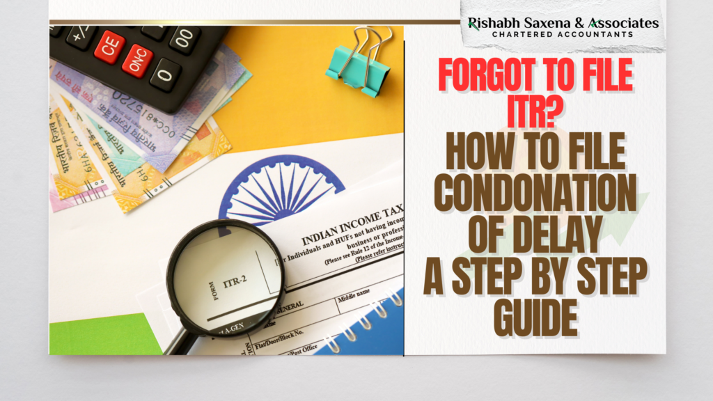 How to file a "Condonation of Delay" ITR: A Step-by-Step Guide ...